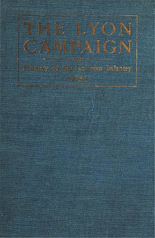 The Lyon Campaign and History of the 1st Iowa Infantry 1861 by Eugene ...