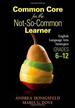 Common Core for the Not-So-Common Learner, Grades 6-12: English ...