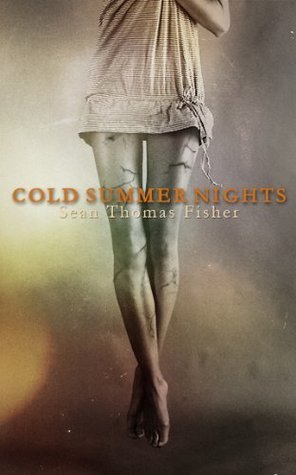 Cold Summer Nights by Sean Thomas Fisher | Goodreads