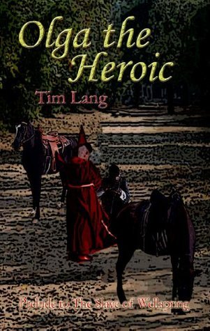 A Saga of Olga the Heroic (The Khamlic Wars) by Tim R. Lang | Goodreads