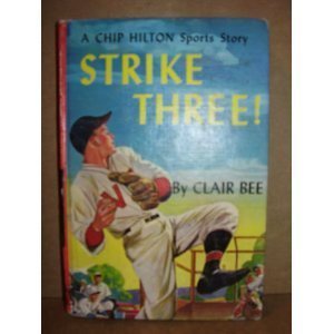 Strike Three! A Chip Hilton Sports Story #3 by Clair Bee | Goodreads