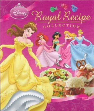 Royal Recipe Collection Disney Princess Cookbook by Stephanie Karpinske ...