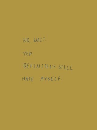 No, Wait. Yep. Definitely Still Hate Myself. by Robert Fitterman ...