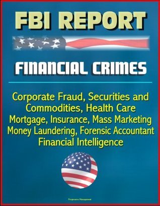 FBI Report: Financial Crimes, Corporate Fraud, Securities and ...