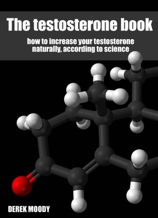 The testosterone book. How to increase your testosterone 100% naturally ...