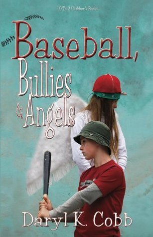 Baseball, Bullies & Angels by Daryl K. Cobb | Goodreads