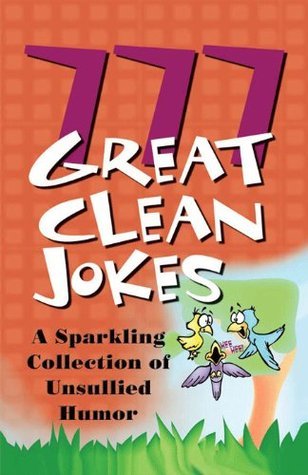 777 Great Clean Jokes by Jennifer Hahn | Goodreads