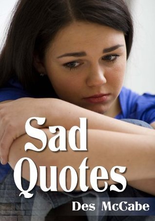 Sad Quotes - inspiration on how we can deal with sadness and ...
