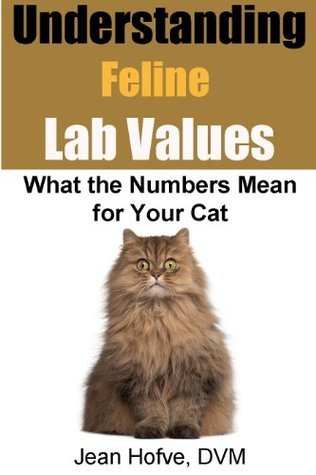 Understanding Feline Lab Values: What the Numbers Mean for Your Cat by ...