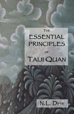 The Essential Principles of Taiji Quan by N Deye | Goodreads