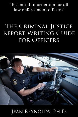 Criminal Justice Report Writing by Jean Reynolds | Goodreads