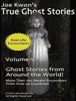 True Ghost Stories from Around the World by Joe Kwon | Goodreads