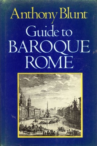 Guide to Baroque Rome (ICON EDITIONS) by Anthony Blunt | Goodreads