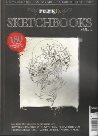 ImagineFX Sketchbooks Vol. 1 by Claire Howlett | Goodreads