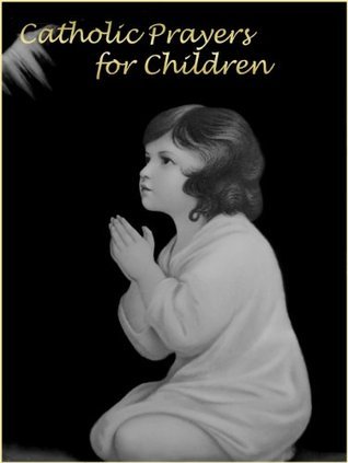 Catholic Prayers for Children by Rita Bogna | Goodreads