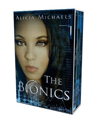 The Bionics Boxed Set (Books #1-3) by Alicia Michaels | Goodreads