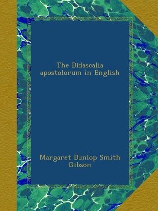 The Didascalia apostolorum in English by Margaret Dunlop Gibson | Goodreads