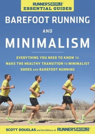 Barefoot Running and Minimalism: Everything You Need to Know to Make ...