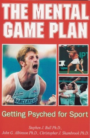 The Mental Game Plan: Getting Psyched for Sport by Chris Shambrook ...