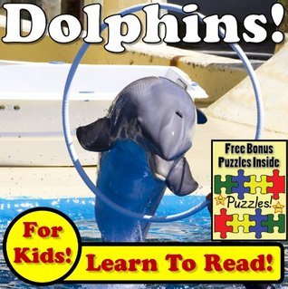 Dolphins! Learn About Dolphins While Learning To Read - Dolphin Photos ...