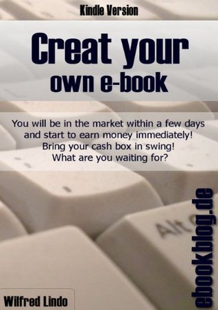 Create Your Own e-Book by Wilfred Lindo | Goodreads