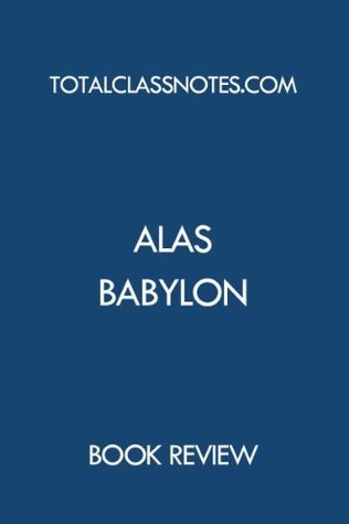 Study Guide & Outline: Alas, Babylon by Total Class Notes | Goodreads