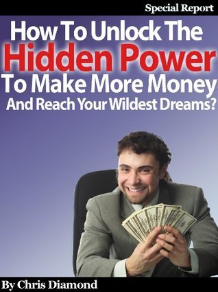 How To Unlock The Hidden Power Within You To Make More Money And Reach Your Wildest Dreams? by ...
