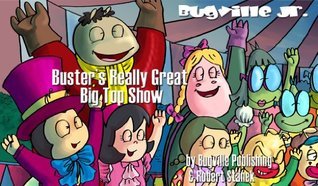 Buster's Really Great Big Top Show by Robert Stanek | Goodreads