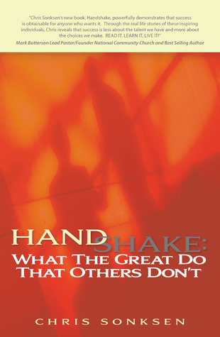 Handshake: What the Great Do That Others Don't by Chris Sonksen | Goodreads