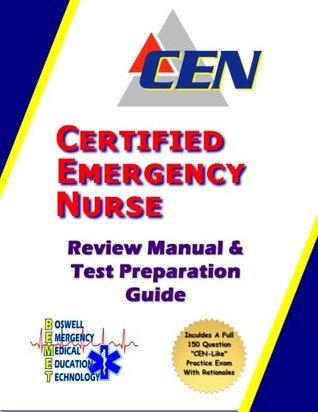 CEN Certified Emergency Nurse: Review Manual & Test Preparation Guide ...