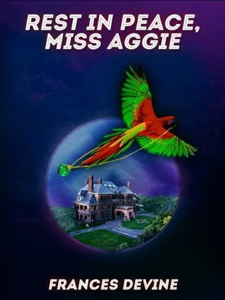 Rest in Peace, Miss Aggie by Frances Devine | Goodreads