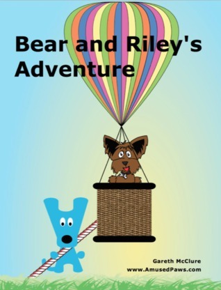 Bear and Riley's Adventure by Gareth McClure | Goodreads