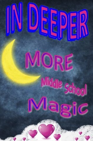 More Middle School Magic (In Deeper) by Melanie Marks | Goodreads