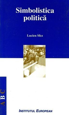 Simbolistica politica by Lucien Sfez | Goodreads