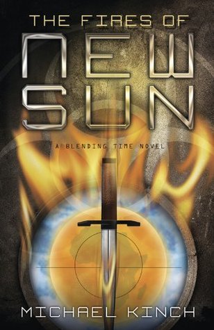 The Fires of New Sun by Michael Kinch | Goodreads
