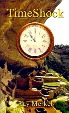 TimeShock (The Archeologists Book 1) by Ray Merkel | Goodreads