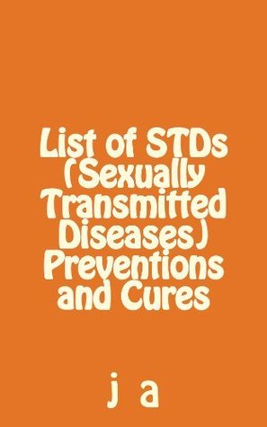 List of STDs (Sexually Transmitted Diseases) Preventions and Cures by J ...