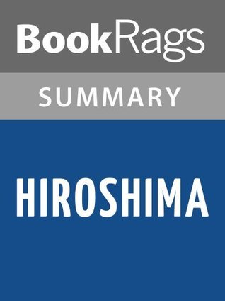 Summary & Study Guide Hiroshima by John Hersey by BookRags | Goodreads