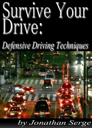 Survive Your Drive: Defensive Driving Techniques by Jonathan Serge ...
