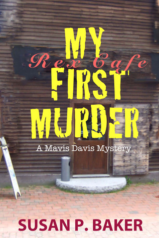 My First Murder -xld: A Mavis Davis Mystery by Susan P. Baker | Goodreads