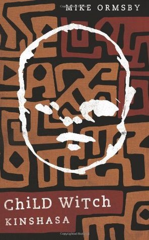 Child Witch Kinshasa (Child Witch, #1) by Mike Ormsby | Goodreads