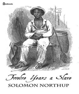 Twelve Years a Slave: Narrative of Solomon Northup by Solomon Northup ...