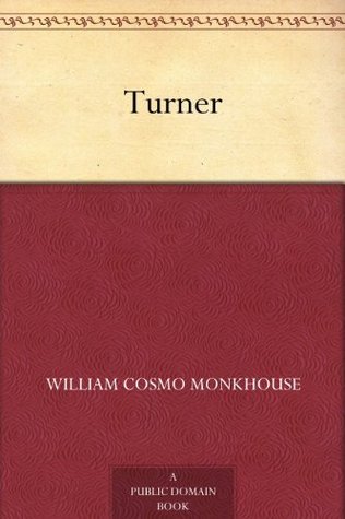 Turner by William Cosmo Monkhouse | Goodreads