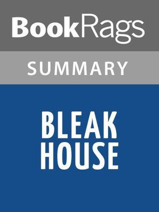 Summary & Study Guide Bleak House by Charles Dickens by BookRags | Goodreads