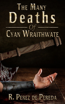 The Many Deaths Of Cyan Wraithwate by R. Perez de Pereda | Goodreads