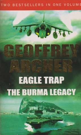 Eagle Trap & The Burma Legacy by Geoffrey Archer | Goodreads