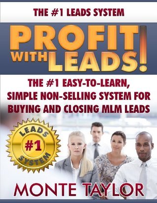 Profit with Leads! The #1 Easy-to-Learn, Simple Non-Selling System for ...