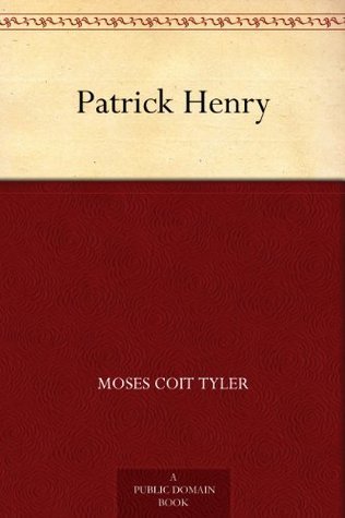 Patrick Henry by Moses Coit Tyler | Goodreads