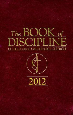 The Book of Discipline of The United Methodist Church 2012 by United ...