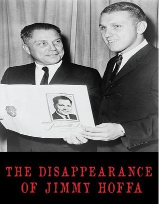 The Disappearance of Jimmy Hoffa by Parkway Publishing | Goodreads